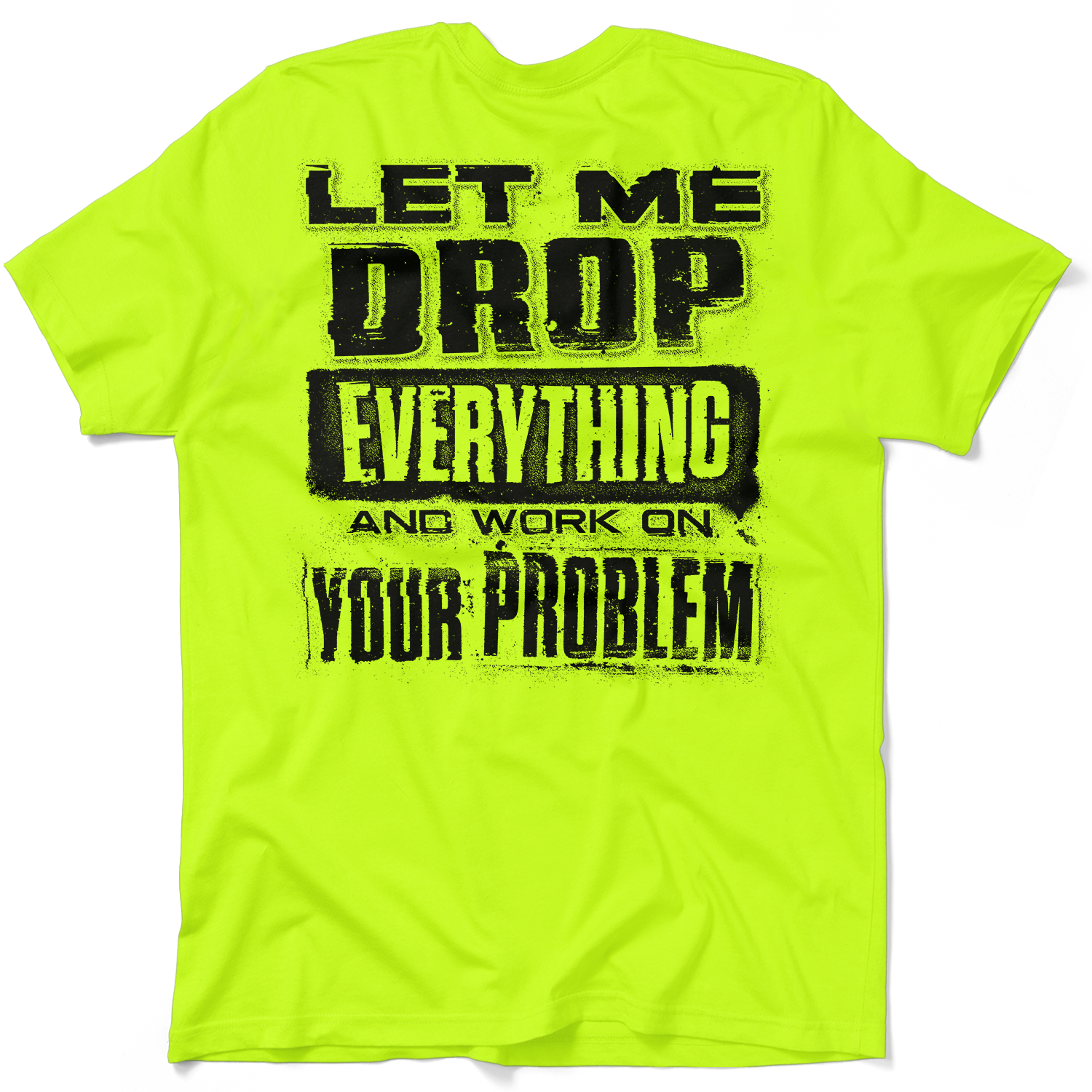 Drop Everything - Safety Yellow T-Shirt – Self Rescue Tactical