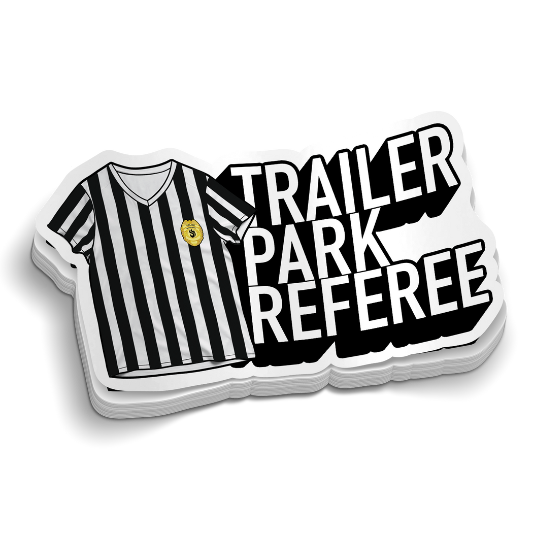 Trailer Park Referee Police Sticker – Self Rescue Tactical