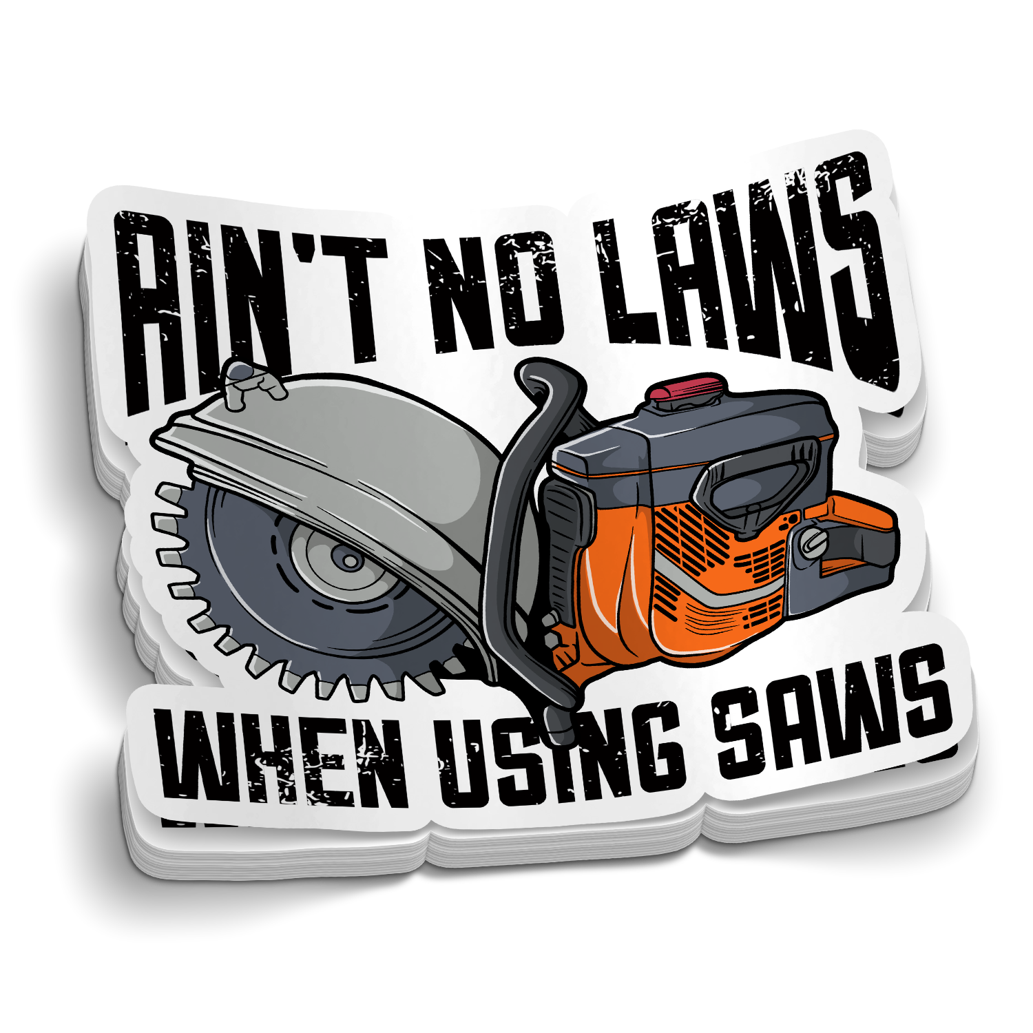 Ain't No Laws When Using Saws Sticker – Self Rescue Tactical