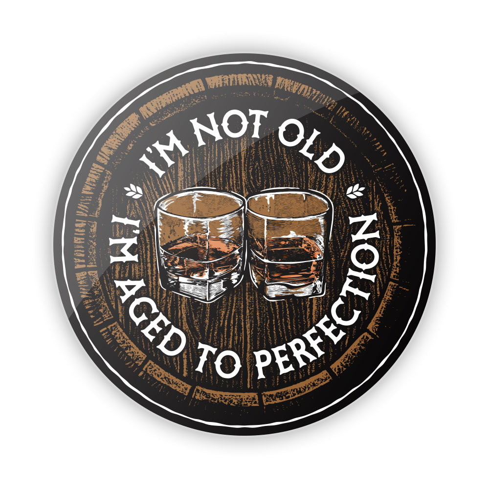 I'm not Old I'm Aged to Perfection Aluminum Sign – Self Rescue Tactical